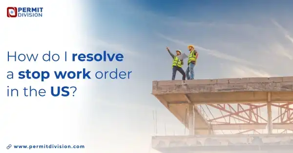 Stop Work Orders Explained: How to Lift Them and Restart Work
